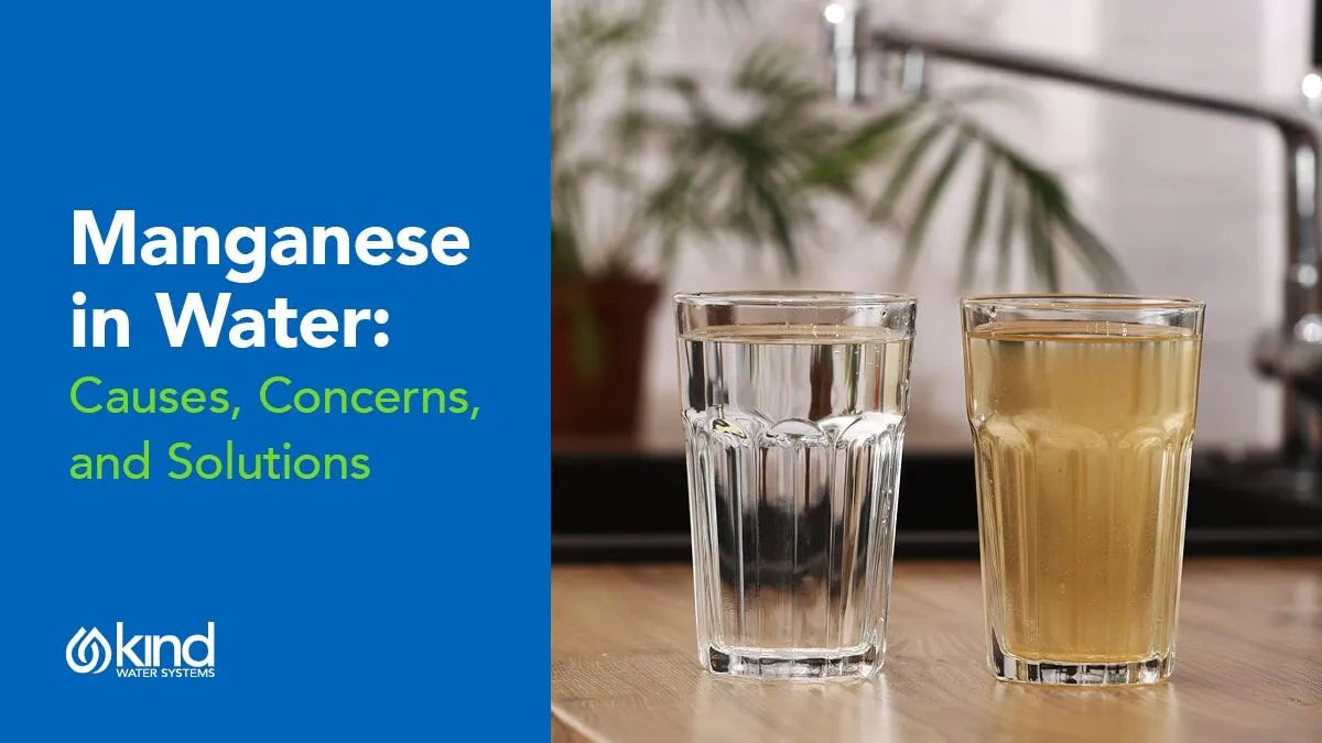 Manganese in Water: Causes, Concerns & Solutions – Kind Water Systems